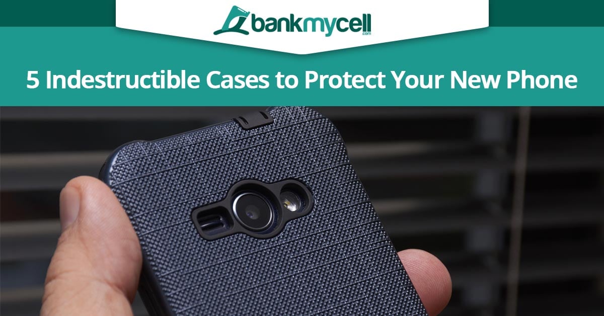 5 Indestructible Cases to Protect Your New Phone | BankMyCell
