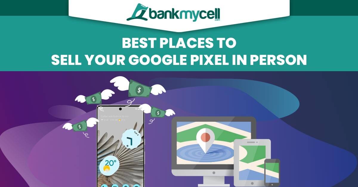 14 Places to Sell Google Pixels In Person: Top Offers (2025)